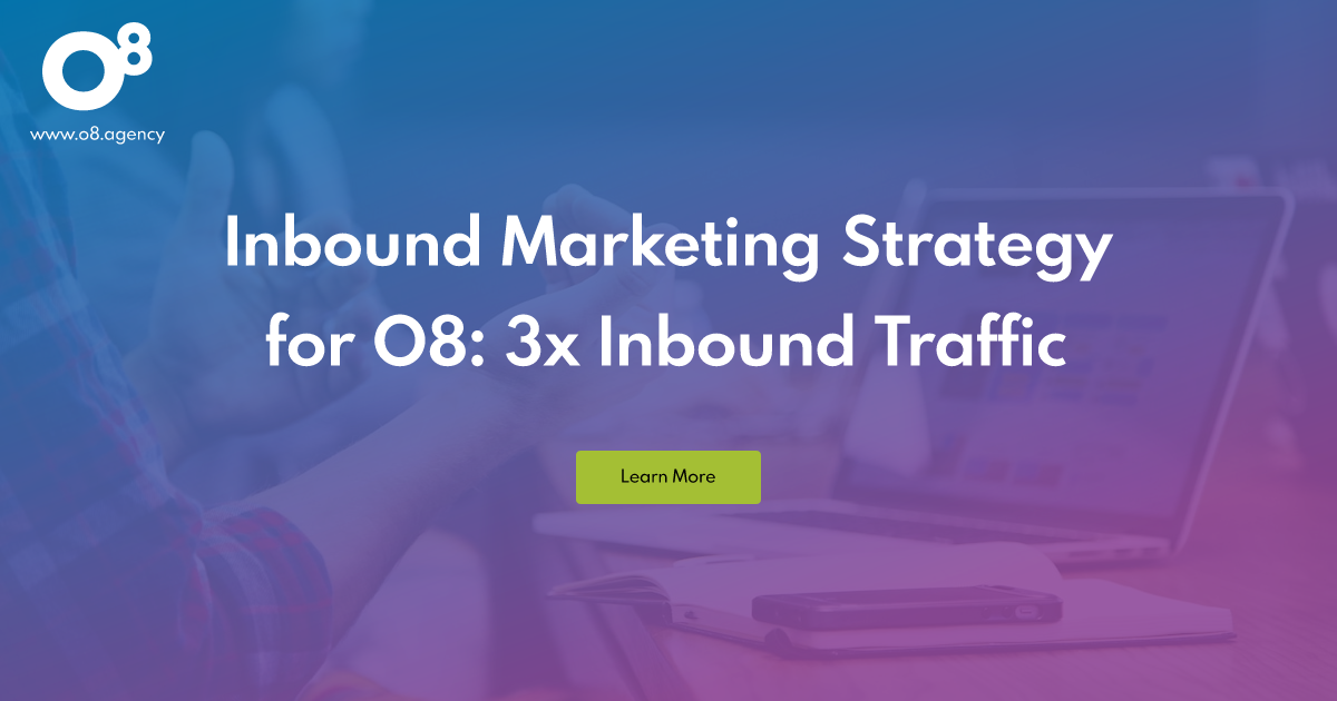 Inbound Marketing Strategy for O8: 3x Inbound Traffic | O8