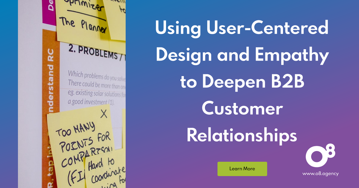 User-Centered Design to Deepen B2B Relationships | O8