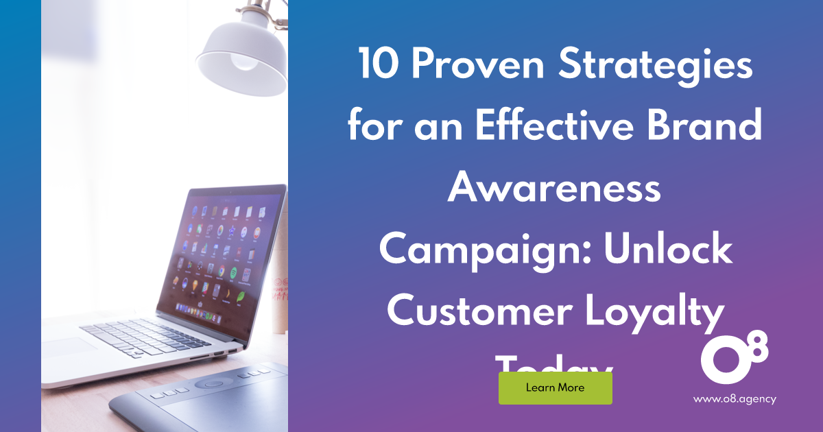Brand Awareness Campaign: Proven Strategies That Work | O8